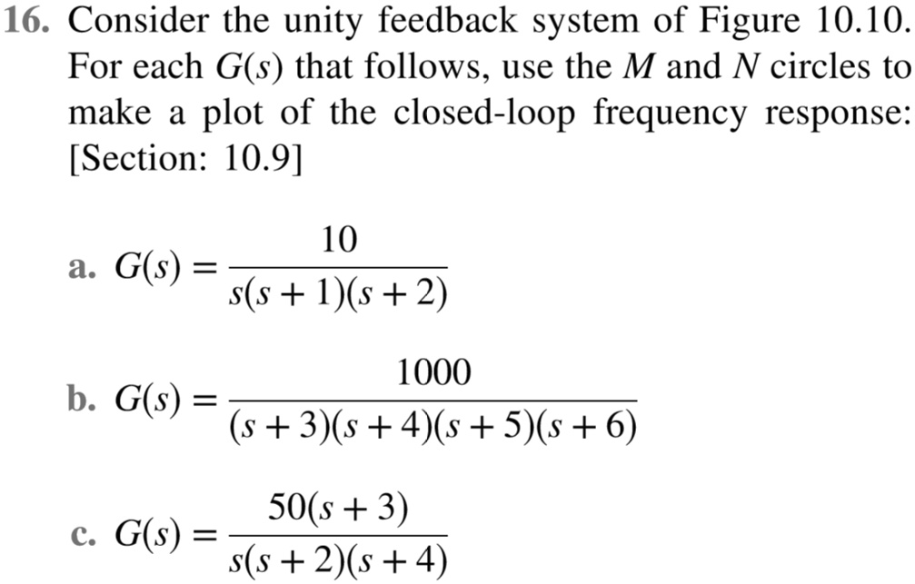 SOLVED: Note for 16: Plot the Bode Plot/Root Locus and not M and N Circles assuming a ...