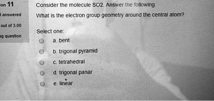 SOLVED: 11 Consider the molecule SO2. Answer the following What is the ...