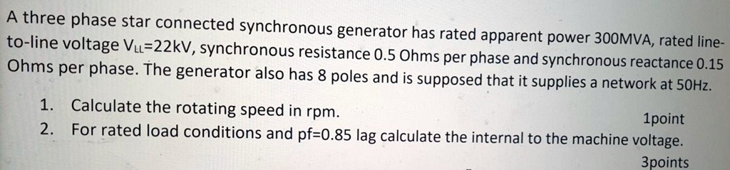 Solved Three Phase Star Connected Synchronous Three Line Voltage Vu 22kv Generator Has A Rated