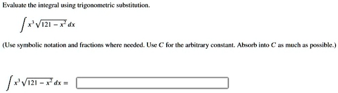 Evaluate the integral using trigonometric substitution. ∫ x^3√(121 - x ...