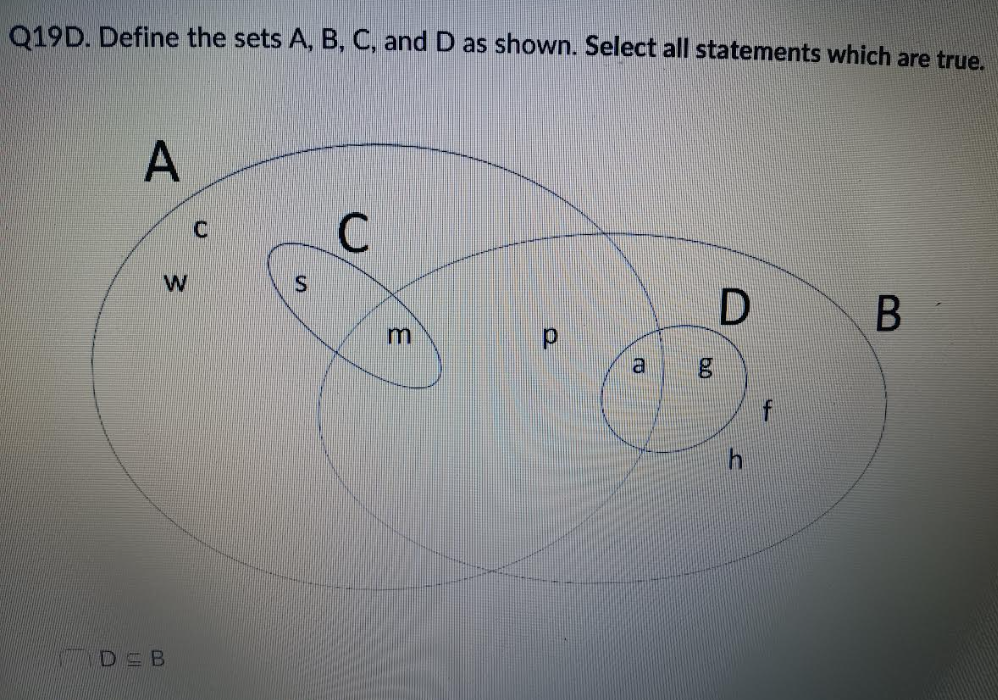 q19d define the sets a b c and d as shown select all statements which are true d subseteq b