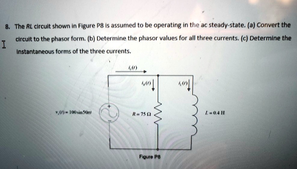 SOLVED: The RL circuit shown in Figure P8 is assumed to be operating in the AC steady-state. a ...