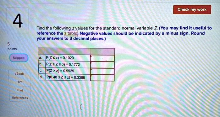 SOLVED: Find the following values for the standard normal variable Z (You may find it useful to ...