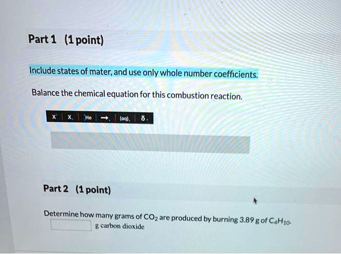 SOLVED: Include states of matter; and use only whole number ...