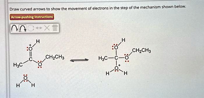 SOLVED: Draw curved arrows to show the movement of electrons in the step of the mechanism shown ...