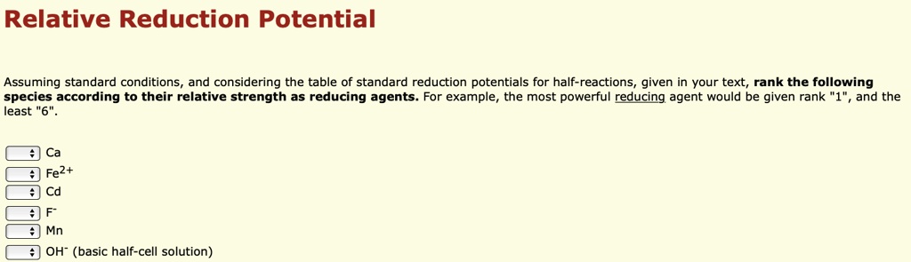 SOLVED: Relative Reduction Potential Assuming standard conditions and ...
