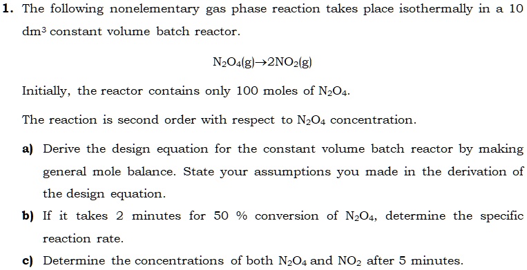 SOLVED: 1. The following nonelementary gas phase reaction takes place isothermally in a 10 dm3 ...
