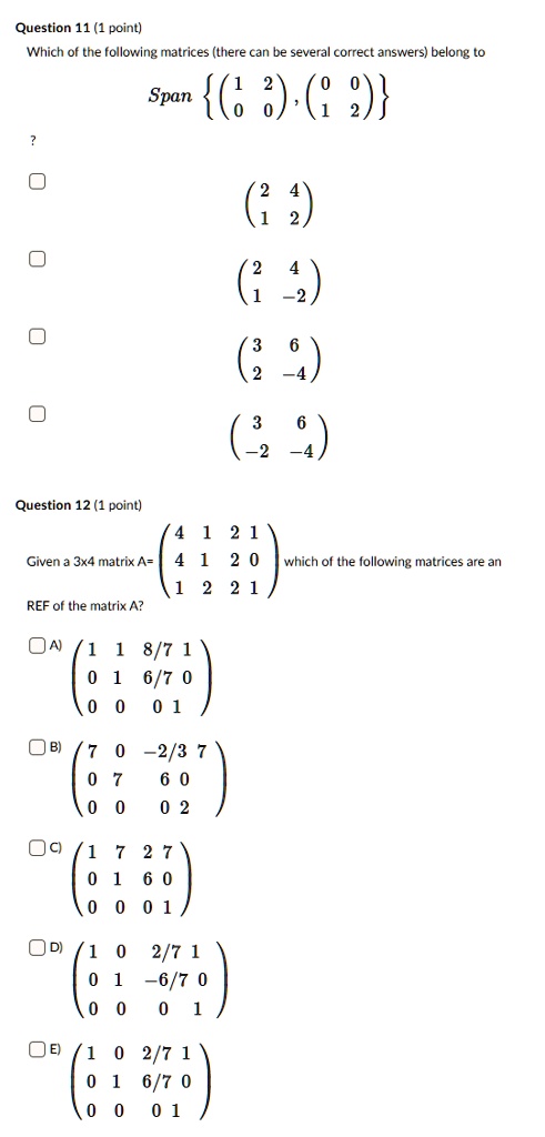 SOLVED: Question 11 (1 point) Which of the following matrices (there ... SOLVED: Question 11 (1 point) Which of the following matrices (there ...