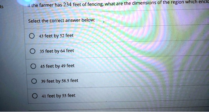 the farmer has 234 feet of fencing what are the dimensions of the ...