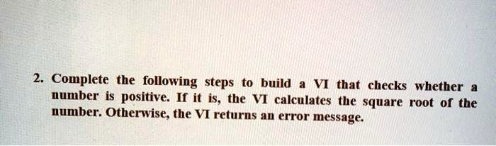 2. Complete the following steps to build a VI that checks whether a ...