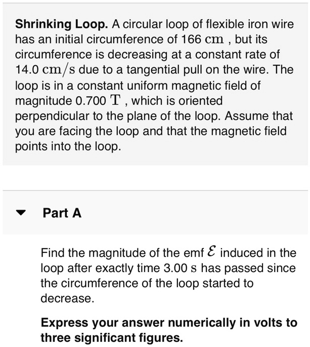 SOLVED: Shrinking Loop. A circular loop of flexible iron wire has an initial circumference of ...