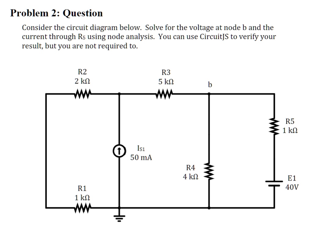 SOLVED: Problem 2: Question Consider the circuit diagram below. Solve for the voltage at node b ...