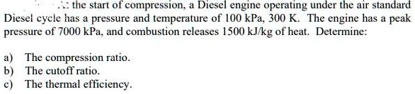SOLVED: The start of compression, a Diesel engine operating under the ...