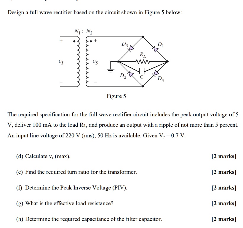 SOLVED: Design a full wave rectifier based on the circuit shown in Figure 5 below: Nj Nz Dz D4 ...
