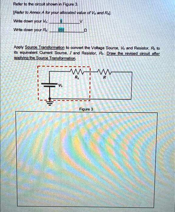 SOLVED: Refer to the circuit shown in Figure 3. Write down your Vs: 9V. Write down your Rs: 858 ...