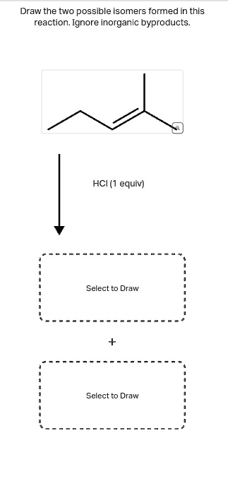 SOLVED: Draw IN SKELETAL FORM the two possible isomers formed in this ...