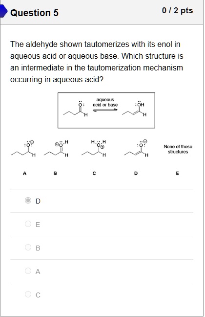 Question 5 0 / 2 pts The aldehyde shown tautomerizes with its enol in ...