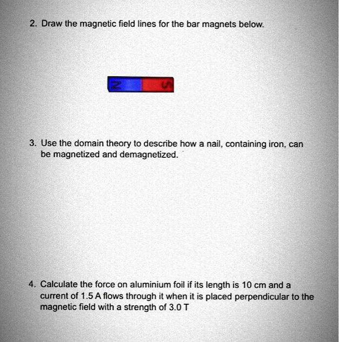 draw the magnetic field lines for the bar magnets below use the domain theory to describe how a ...