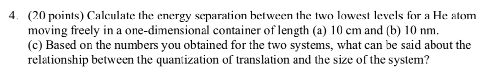 4 (20 points) Calculate the energy separation between the two lowest ...