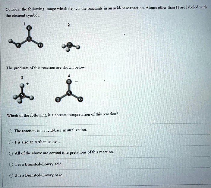 Consider the following image which depicts the reactants in an acid ...