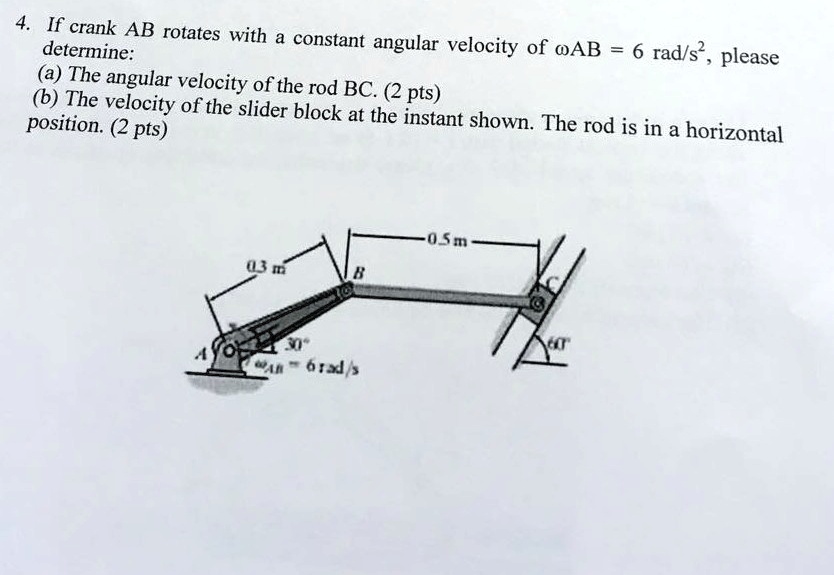 Solved If Crank Ab Rotates With A Constant Angular Velocity Of Ï‰ 6 Rads Please Determine