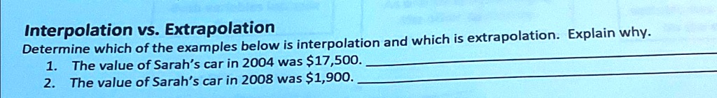 SOLVED: Interpolation vs. Extrapolation Determine which of the examples ...