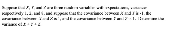 SOLVED: Suppose that X Y and Z are three random variables with expectations variances ...