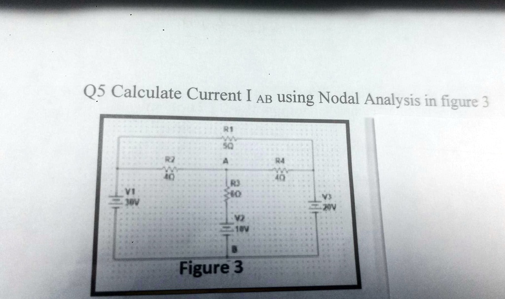 SOLVED: Calculate current IAB using Nodal Analysis in Figure 3. Q5 ... SOLVED: Calculate current IAB using Nodal Analysis in Figure 3. Q5 ...