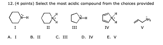 SOLVED: 12. (4 points) Select the most acidic compound from the choices ...