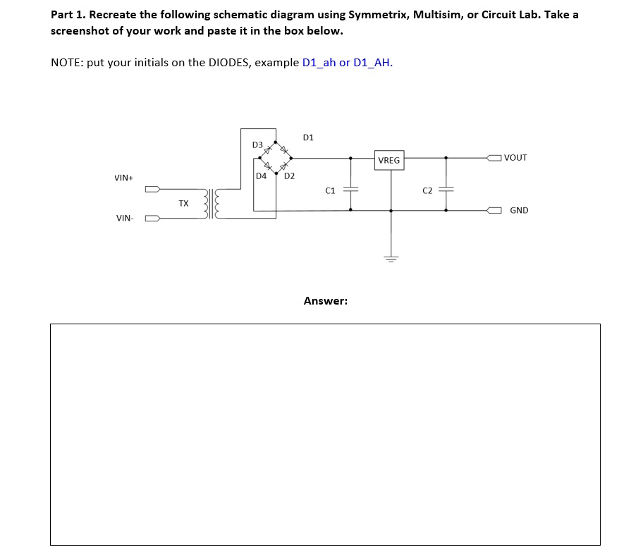 SOLVED: Schematic Diagram for Analog Circuits Part 1. Recreate the ... SOLVED: Schematic Diagram for Analog Circuits Part 1. Recreate the ...