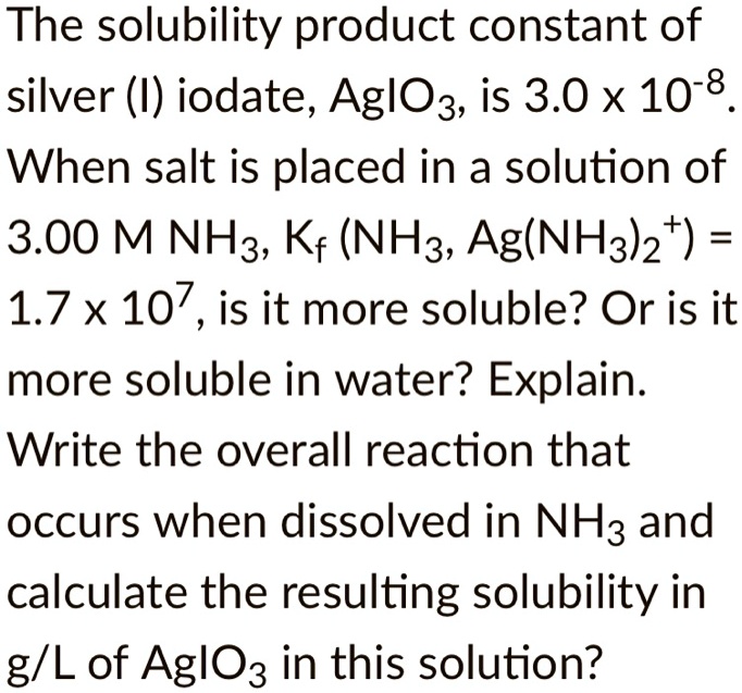 SOLVED: The solubility product constant of silver (I) iodate, AgIO3, is ...