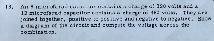 SOLVED: An 8 microfarad capacitor contains a charge of 320 volts and a ...