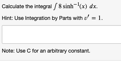 SOLVED: Calculate the integral âˆ«8 sinh(âˆ’x) dx: Hint: Use ...