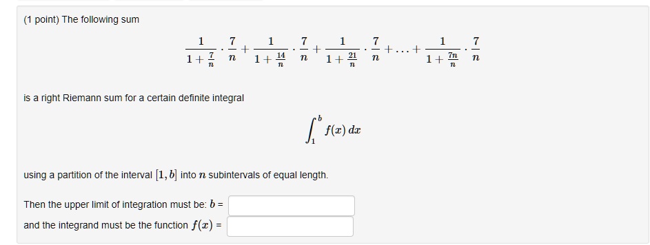 SOLVED:point) The following sum 1 + 1 + 1+7 1+4 1+2 +..+ 1+ @ right Riemann sum for certain ...