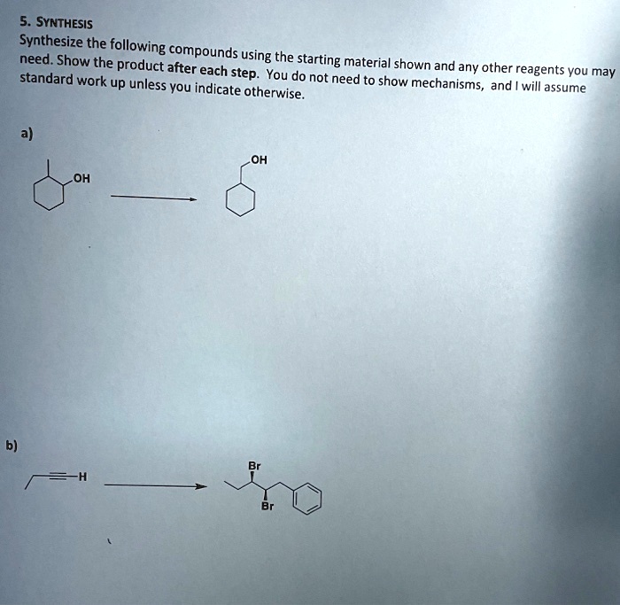 SOLVED: 5 . SYNTHESIS Synthesize the following need; Show the producg ... SOLVED: 5 . SYNTHESIS Synthesize the following need; Show the producg ...