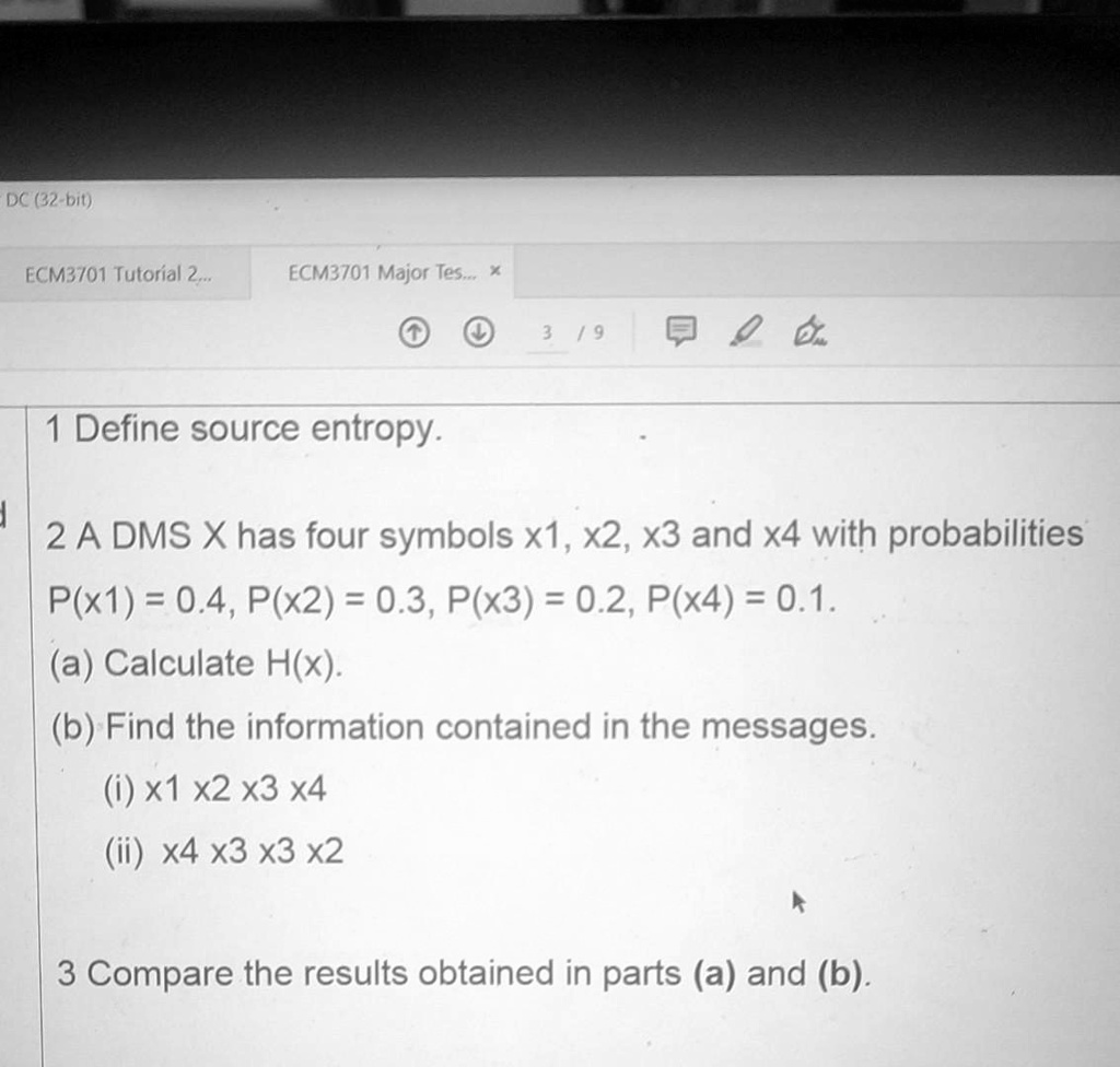 1 Define source entropy. 2 A DMS X has four symbols x1, x2, x3 and x4 with probabilities P(x1 ...