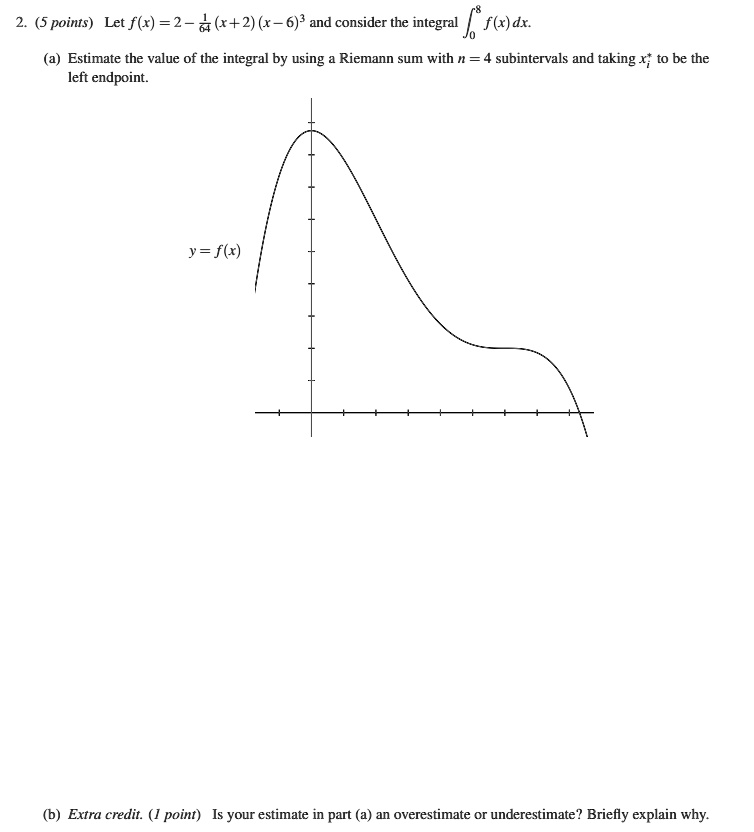 SOLVED: (5 points) Let f(r) = 2 - # (r+2) (x 6)3 and consider the integral f(x)dx Estimate the ...