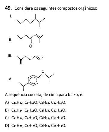49. Considere os seguintes compostos orgânicos: I. II. III. IV. A ...