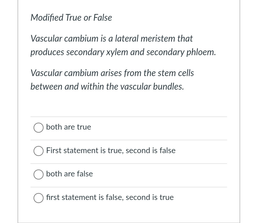 SOLVED: Modified True or False Vascular cambium is a lateral meristem that produces secondary ...