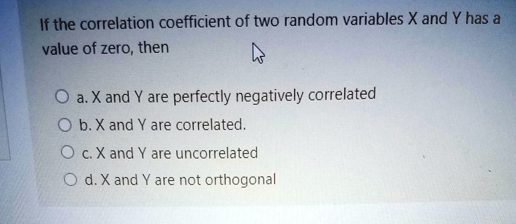 SOLVED:If the correlation coefficient of two random variables X and Y ...
