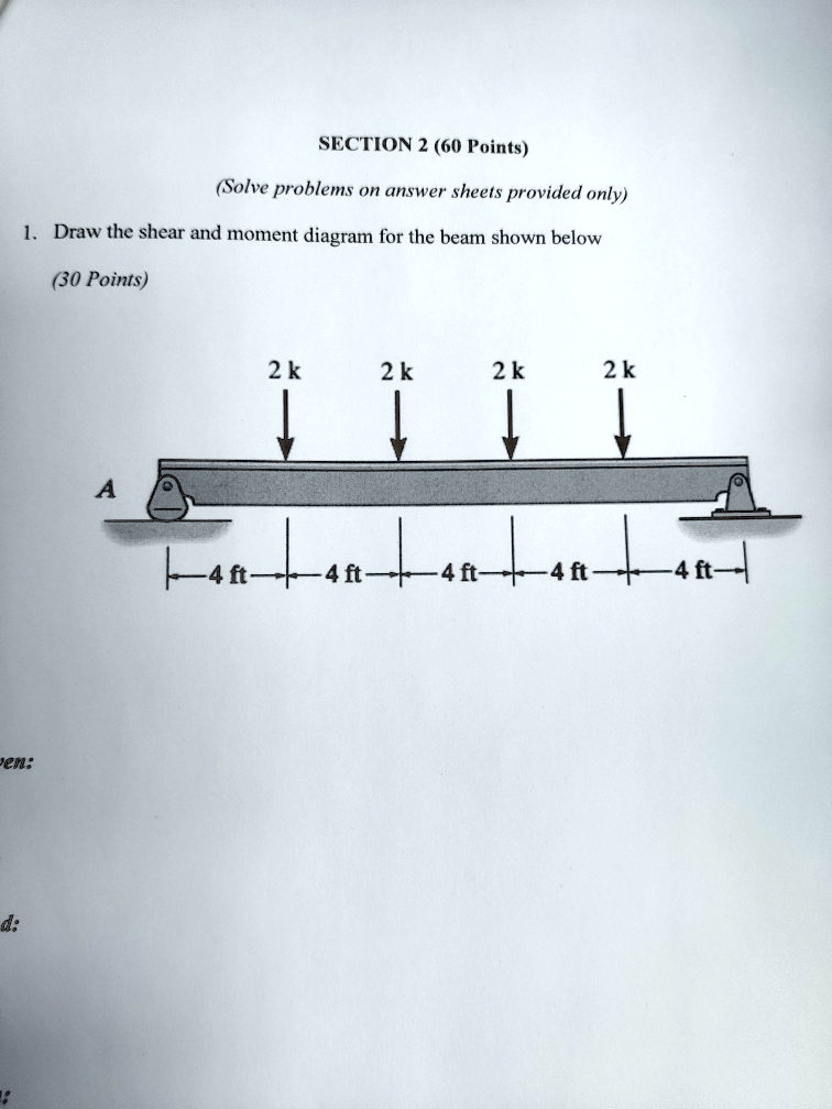 SOLVED: SECTION 2 (60 Points) (Solve problems on answer sheets provided only) 1. Draw the shear ...