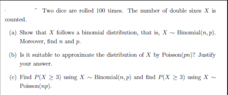 SOLVED: - Two dice are rolled 100 times. The number of double sixes \( X \) is counted. (a) Show ...