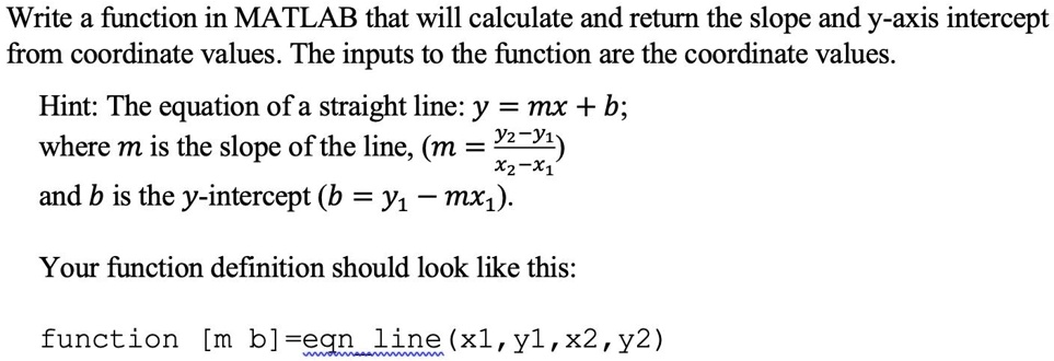 Solved Write A Function In Matlab That Will Calculate And Return The Slope And Y Axis Intercept