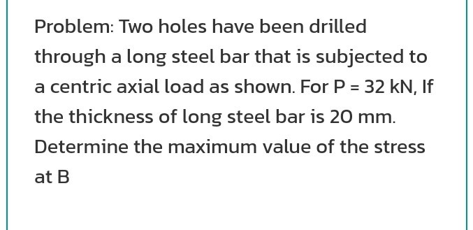 Problem: Two holes have been drilled through a long steel bar that is ...