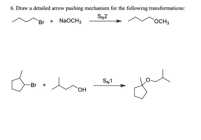 SOLVED: Draw a detailed arrow pushing mechanism for the following transformations: Sn2 Br NaOCH3 ...