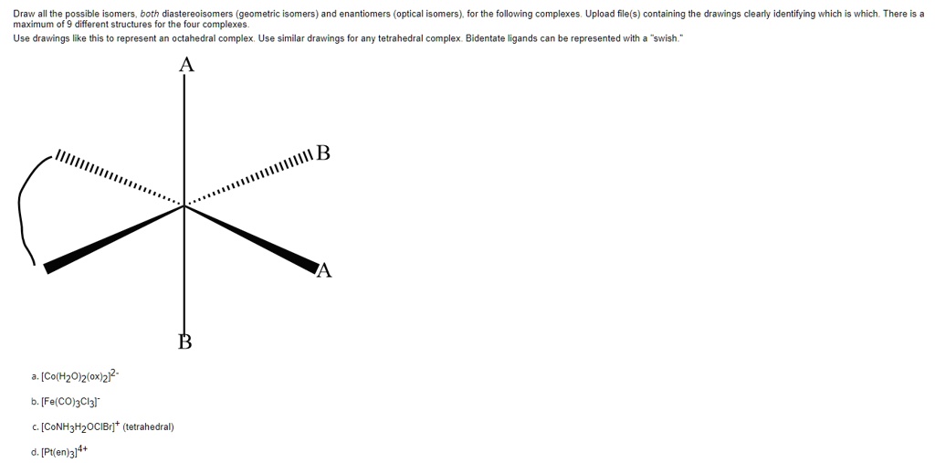 Solved Draw All The Possible Isomers Both Diastereoisomers Geometric Isomers Enantiomers