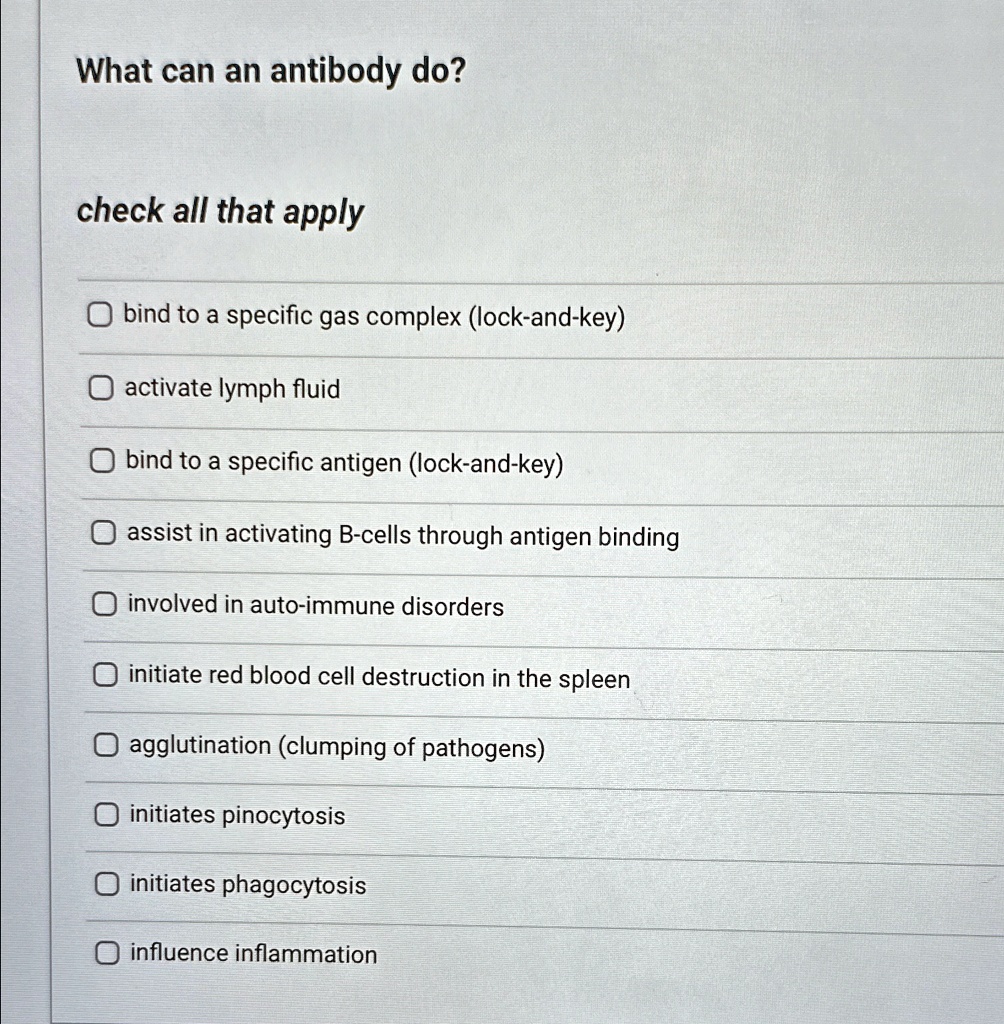 SOLVED: What can an antibody do? check all that apply bind to a ...