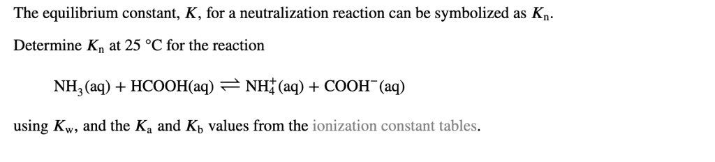 The equilibrium constant, K, for a neutralization reaction can be ...