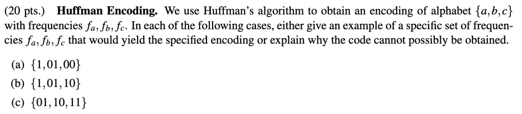 20 pts huffman encoding we use huffmans algorithm to obtain an encoding ... 20 pts huffman encoding we use huffmans algorithm to obtain an encoding ...