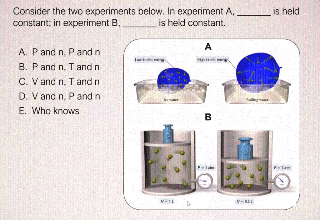 SOLVED: Consider the two experiments below: In experiment A, pressure (P) and number of moles (n ...
